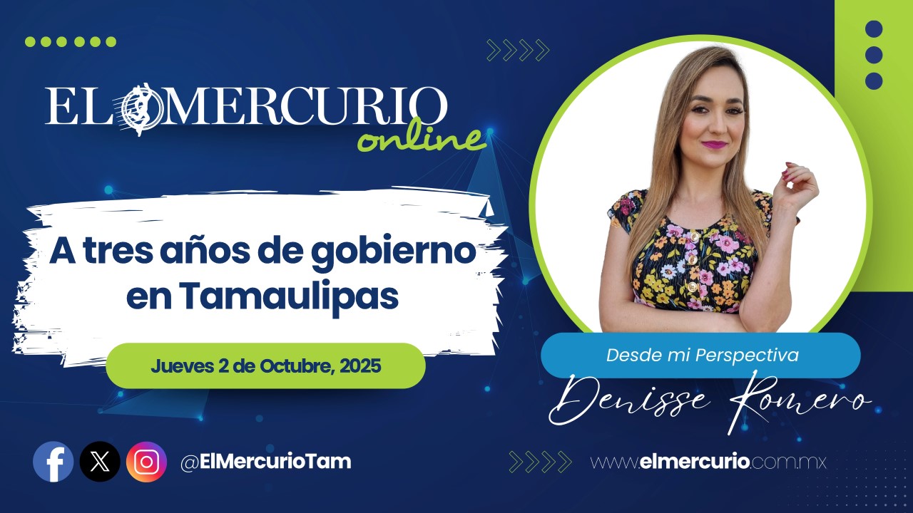 A tres años de gobierno en Tamaulipas - El Mercurio de Tamaulipas
