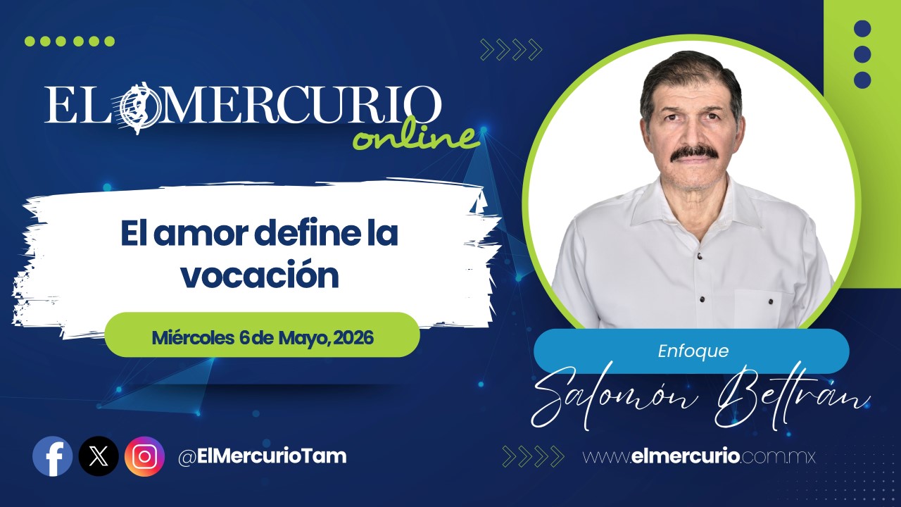 El amor define la vocación - El Mercurio de Tamaulipas